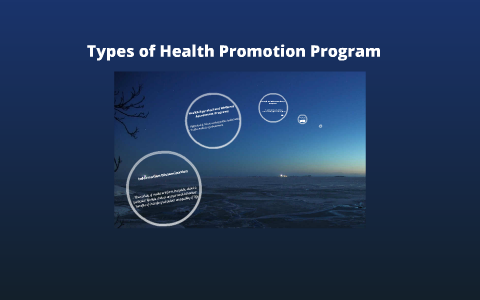 types of Health promotion program by Laiza Monte on Prezi