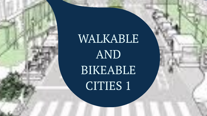 Walkable and Bikeable Cities 1 by Brittany Sawyer on Prezi