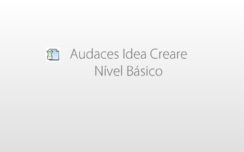 Audaces Idea Creare - Nível Básico by Capacitação EaD on Prezi