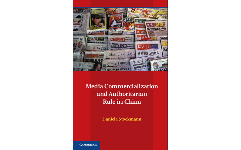 Media Commercialization and Authoritarian Rule in China by Daniela ...