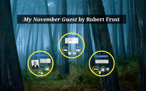 My November Guest by Robert Frost by Emily Sedlacek on Prezi