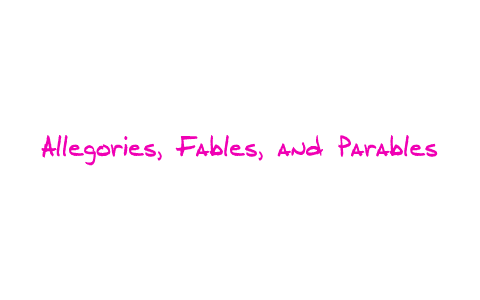 Allegories, Fables, and Parables by Nichola Lampe on Prezi
