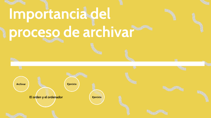 Importancia del proceso de archivar by ALTUR ENGLISH ACADEMY on Prezi