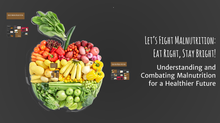 Let’s Fight Malnutrition: Eat Right, Stay Bright! by ALFIYA KHAN on Prezi