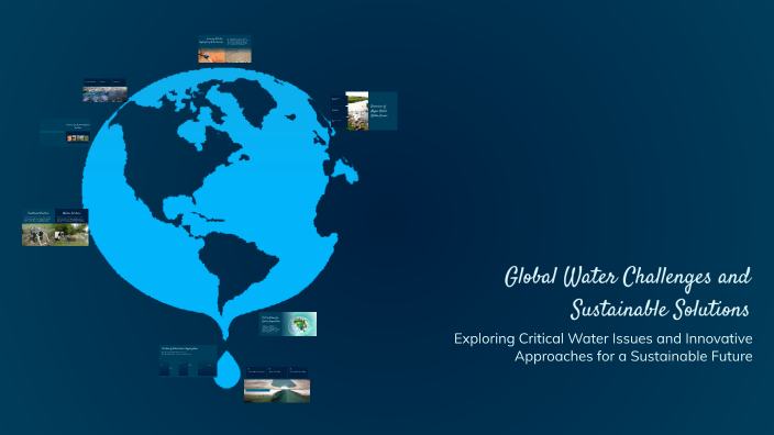 Global Water Challenges and Sustainable Solutions by Amir Amr on Prezi