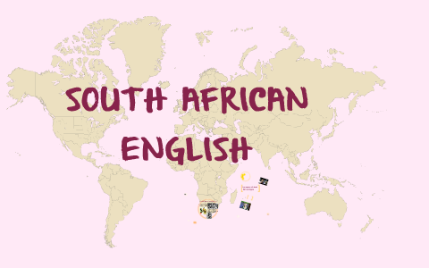 SOUTH AFRICAN ENGLISH by Nerea Mieza on Prezi