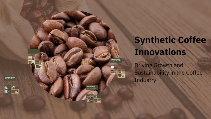 Synthetic Coffee Innovations by Busra Gultekn on Prezi