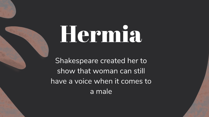 A Midsummer Night's dream Hermia by Ryleigh Armstrong on Prezi