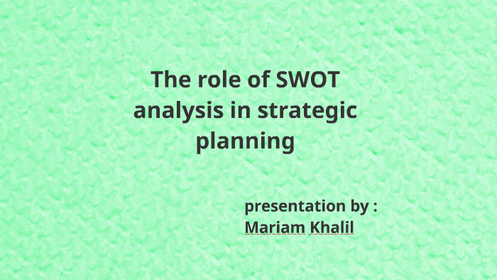 The Role Of SWOT Analysis In Strategic Planning By Rigel Antonio the-role-of-swot-analysis-in-strategic-planning-by-rigel-antonio