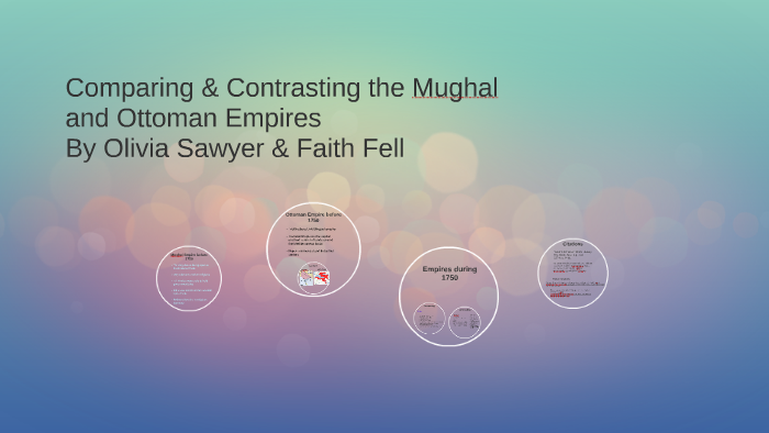 Comparing & Contrasting the Mughal and Ottoman Empires by Olivia Sawyer ...