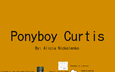 The Outsiders-Ponyboy Body Biography by Alicia Nickolenko on Prezi