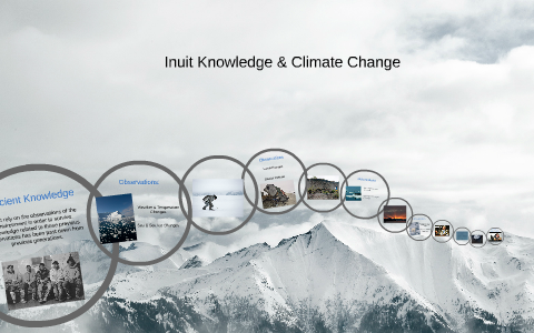 Inuit Knowledge & Climate Change by C Sig on Prezi