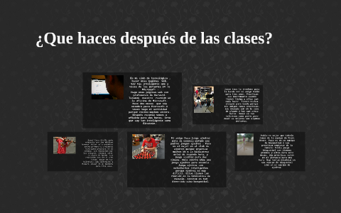 Que haces despues de las clases by Daniel Kim on Prezi