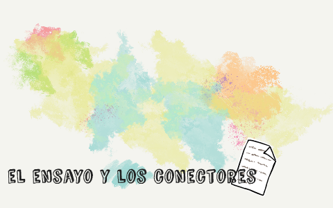 el ensayo y los conectores by Valeria Barrera on Prezi