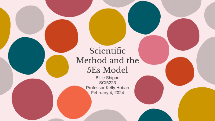 Scientific Method and the 5E by Billie Shipon on Prezi
