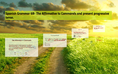 Spanish Grammar 6B- The Affirmative tu Commands and present by Lauren ...