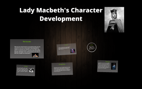 Lady Macbeth's Character Development by tyrel cooper on Prezi