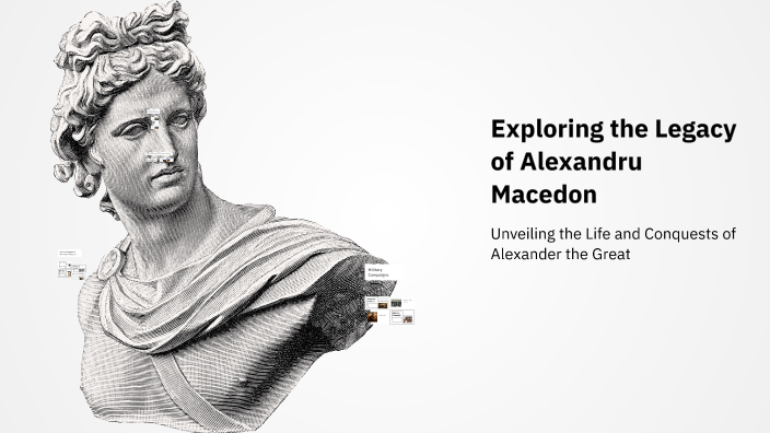 Exploring the Legacy of Alexandru Macedon by Romeo M. on Prezi