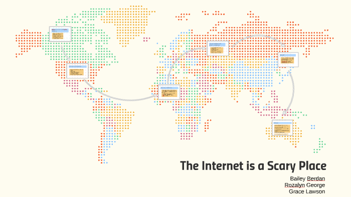 The Internet is a Scary Place by grace lawson on Prezi
