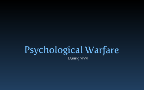 Psychological Weapons During WWI by Santiago Gudiño on Prezi