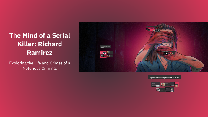 The Mind of a Serial Killer: Richard Ramirez by eleanor okorie on Prezi