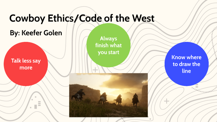 Cowboy Ethics by Keefer Golen on Prezi
