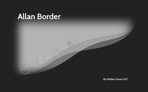 Alan Border by William H on Prezi