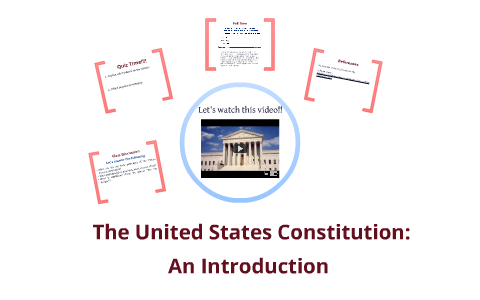 The United States Constitution: An Introduction by Steve Motyka on Prezi