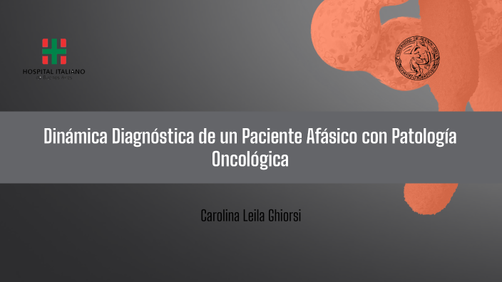 Dinámica Diagnóstica de un Paciente Afásico con Patología Oncológica by ...