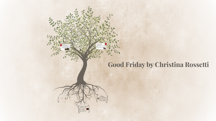 Good Friday by Christina Rossetti by Ben Vince on Prezi