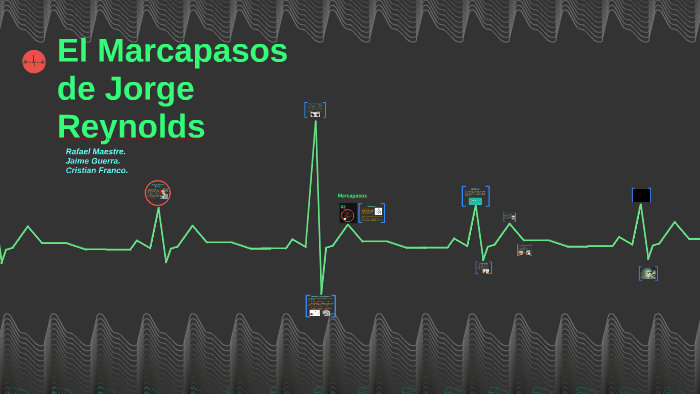 El Marcapasos de Jorge Reynolds by Rafael Alejandro Maestre on Prezi