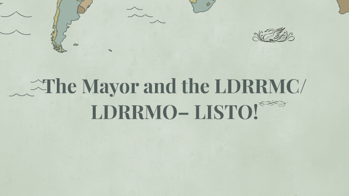 The Mayor and the LDRRMC/LDRRMO– LISTO! by Uswag Damayan on Prezi