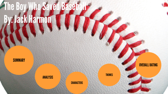 The Boy Who Saved Baseball by Jack Harmon on Prezi