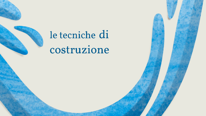 LE TECNICHE DI COSTRUZIONE by Boscarino on Prezi