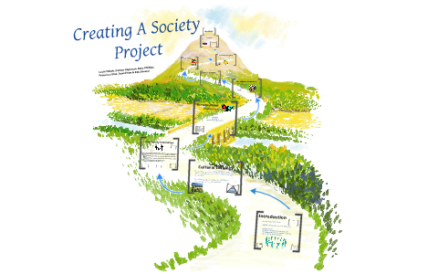 Creating A Society Project (good) by Leela Fallah on Prezi