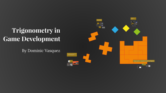 Trigonometry in Game Development by Dominic Vasquez on Prezi