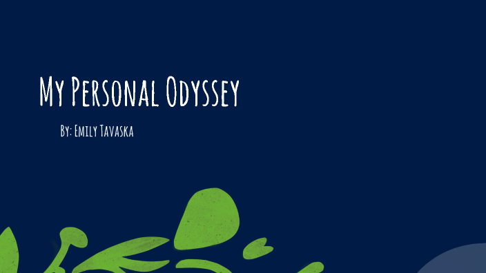 My Personal Odyssey by Emily Tavaska on Prezi
