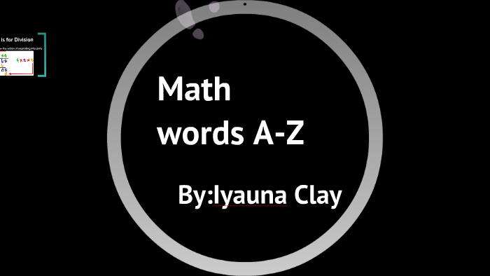 Math words A-Z by iyauna clay on Prezi