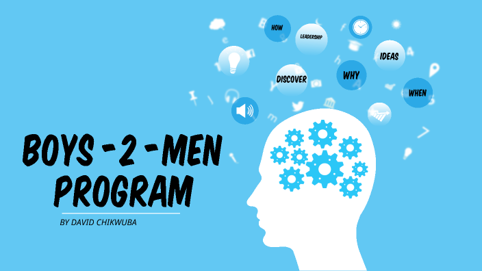 Boys to Men Program by David Chikwuba on Prezi