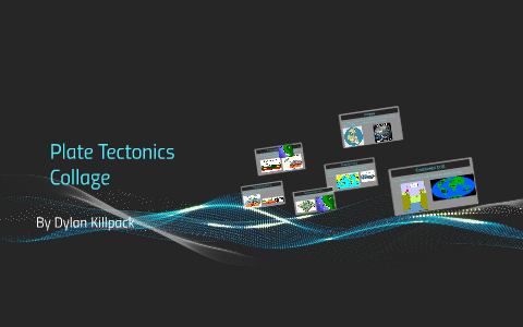 Plate Tectonics Collage by Dylan killpack on Prezi