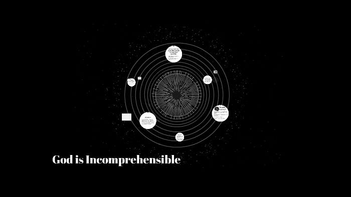 God is Incomprehensible by Emily Kropidlowski on Prezi