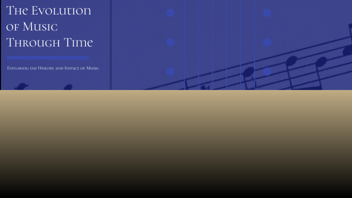 The Evolution of Music Through Time by Will Stephen on Prezi