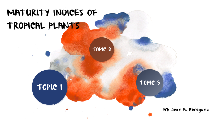 MATURITY INDICES OF TROPICAL PLANTS by Frannie Mae Amarillo on Prezi