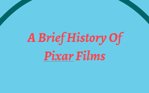 A Brief History Of Pixar Films by Ryan Rogers on Prezi