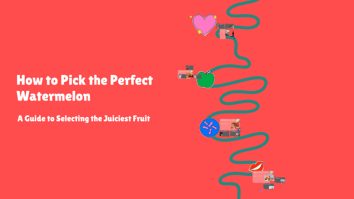 How to Pick the Perfect Watermelon by Maxine Weakland on Prezi