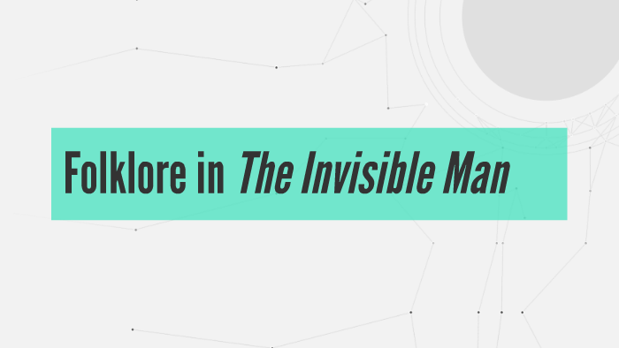 Folklore in "The Invisible Man" by Myles Parslow on Prezi