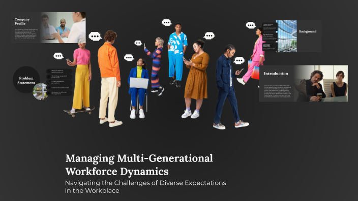 Managing Multi-Generational Workforce Dynamics by Nada ahmed on Prezi