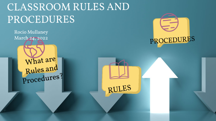 CLASSROOM RULES AND PROCEDURES by Rocio Mullaney on Prezi