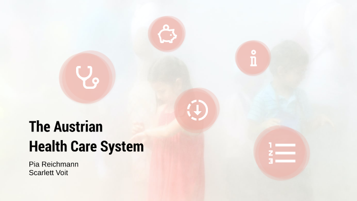 The Austrian Health Care System by Scarlett Voit on Prezi