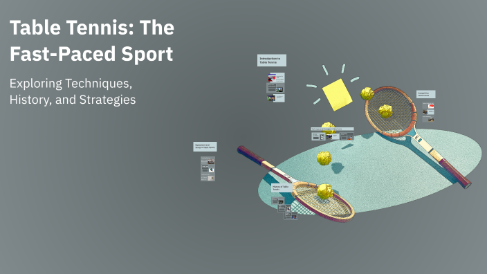 Table Tennis: The Fast-Paced Sport by joe ryan on Prezi